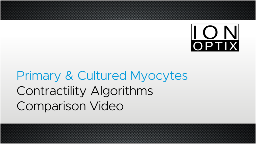 IonOptix Video: Primary and Cultured Cardiomyocyte Contractility Algorithms - IonOptix
